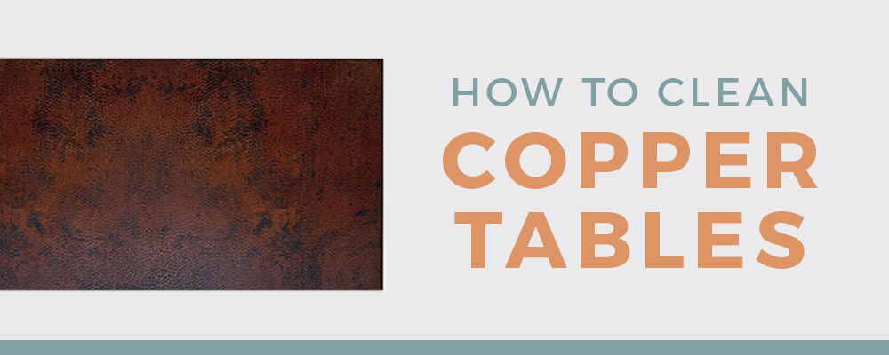 Clean Copper Table Tops | Cleaning Hammered Copper Furniture